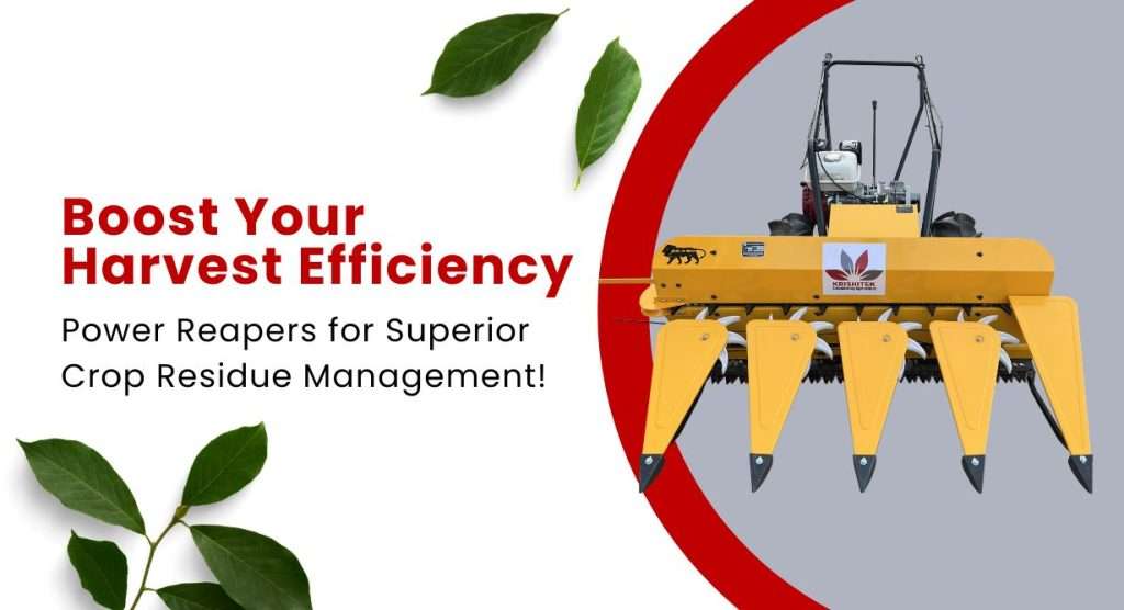 Enhanced Crop Residue Management With Power Reapers