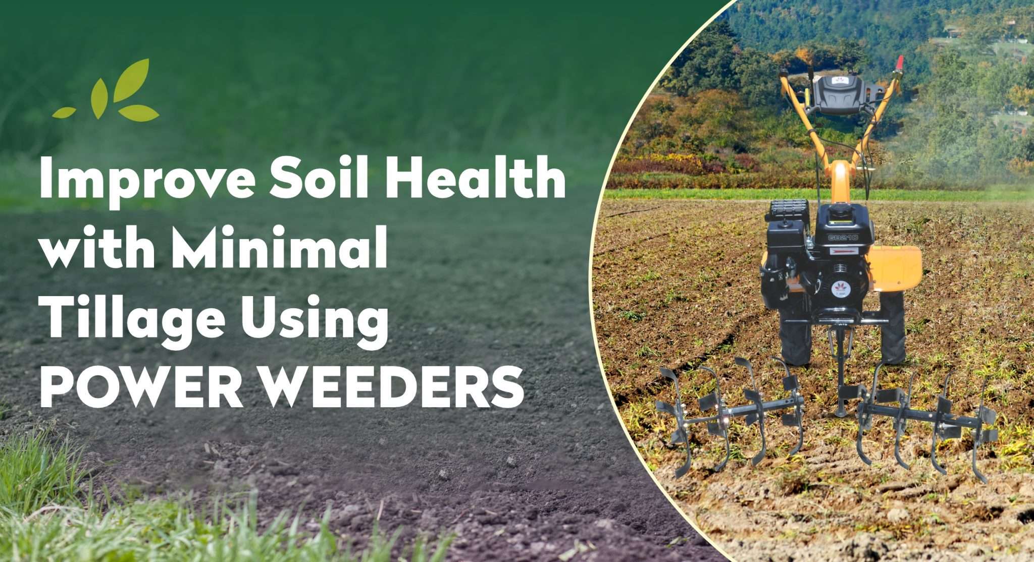 How Power Weeders Improve Soil Health with Minimal Tillage